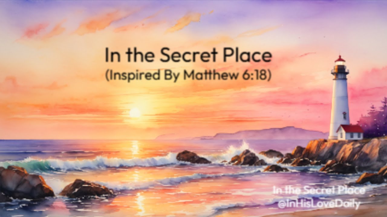 In the Secret Place (Matthew 6:18) - YouTube