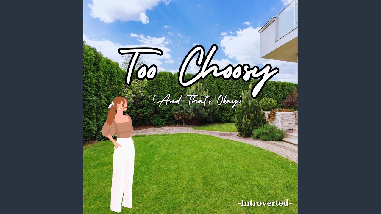 Too Choosy (And That's Okay) - YouTube