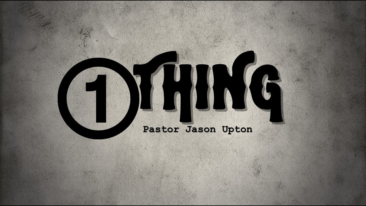 Sunday Morning, Pastor Jason Upton ,"One Thing" - YouTube