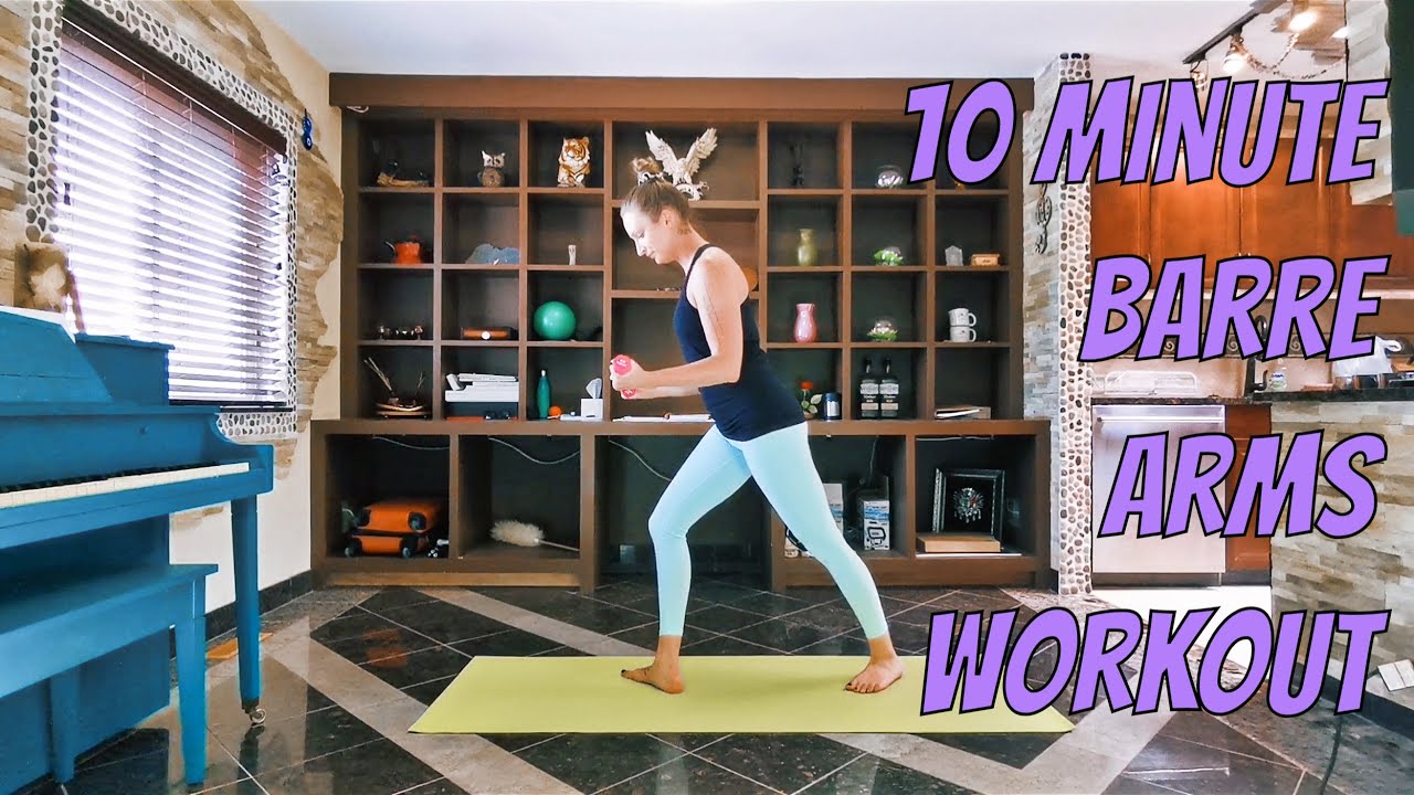 BARRE ARMS - 10 Minute Upper Body Barre Workout / Tone & Strengthen ...