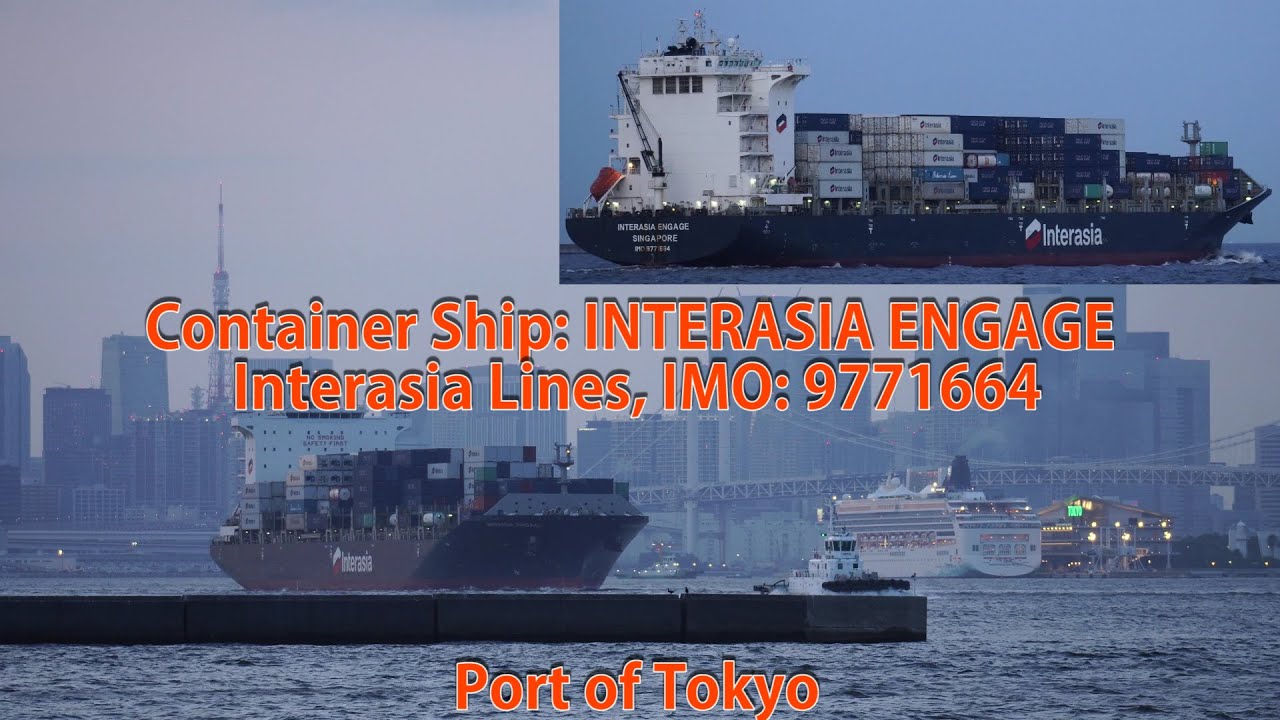 Container Ship: INTERASIA ENGAGE (Interasia Lines, IMO: 9771664) Port of Tokyo - YouTube