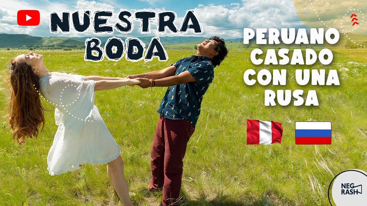 peruano casado con una rusa/latino casado con una europea/peruanos ...