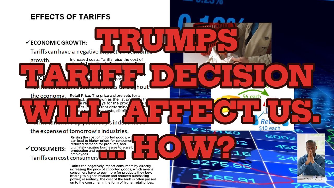 TRUMP'S TARIFF DECISION WILL AFFECT US/THE PRO'S AND CONS ABOUT TARIFFS ...