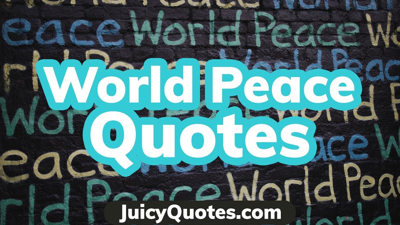 World Peace Quotes and Sayings - Great quotes about World Piece - YouTube