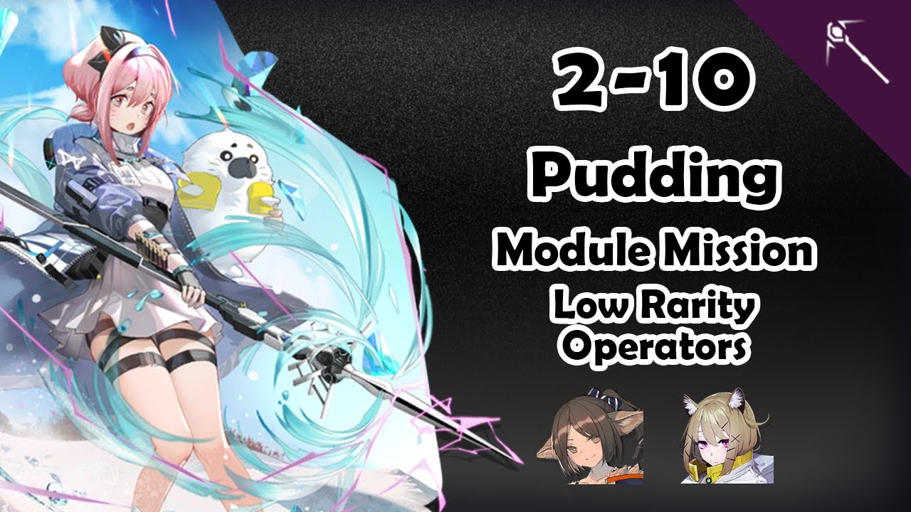 Arknights 2-10 ~ Pudding Module Mission ~ Low Rarity Operators - YouTube