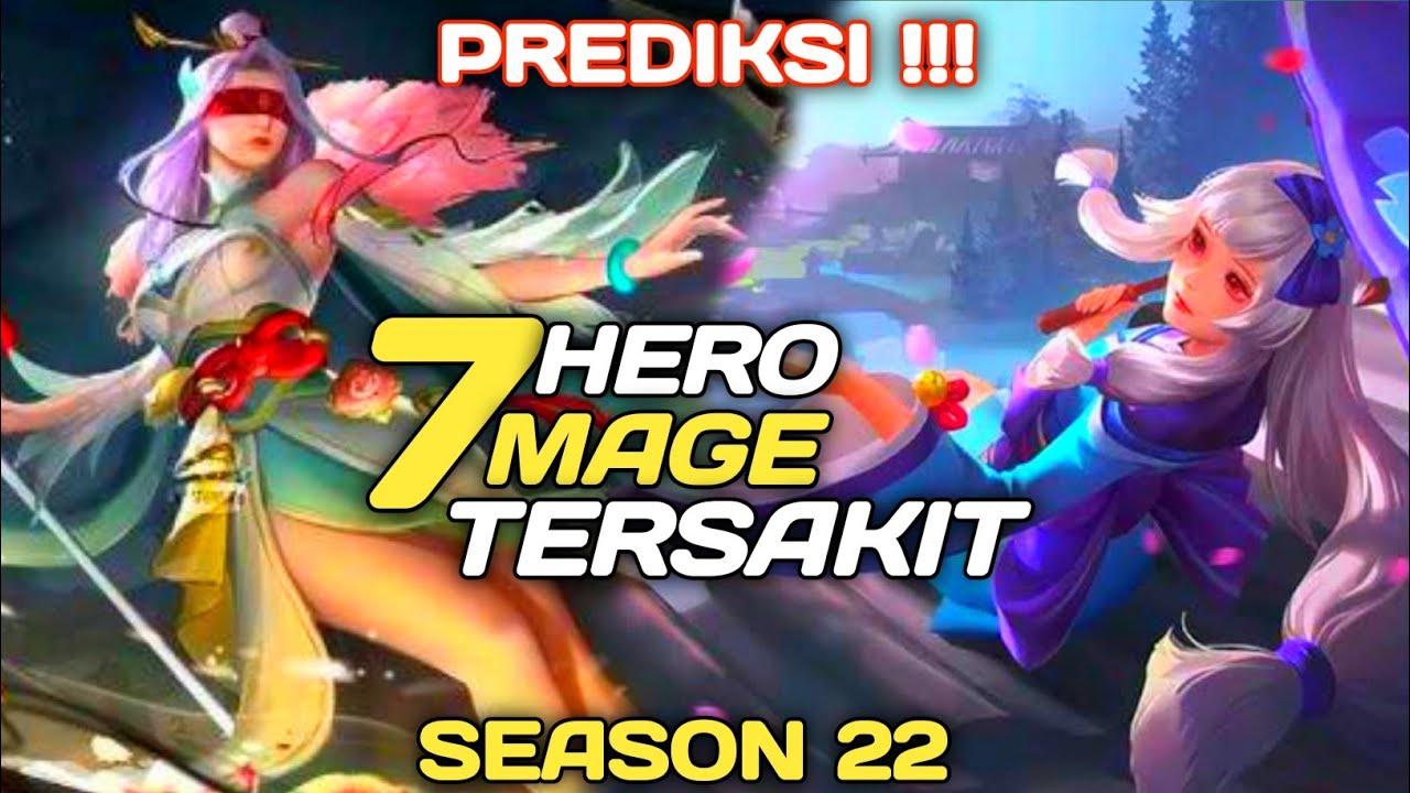 7 HERO MAGE TERSAKIT SEASON 22 - HERO META SEASON 22 | MAGE PALING SAKIT SEASON 22 - YouTube
