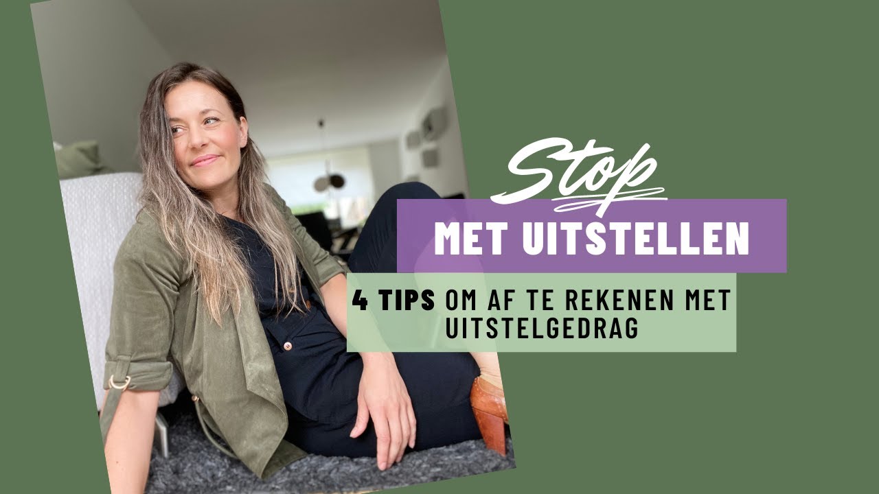 Stop met uitstellen // 4 tips om af te rekenen met uitstelgedrag - YouTube