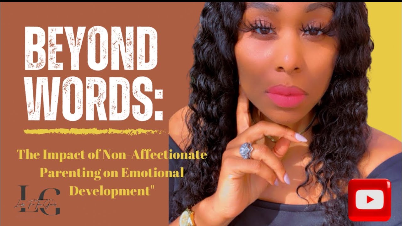 Beyond Words: The Impact of Non-Affectionate Parenting On Emotional ...