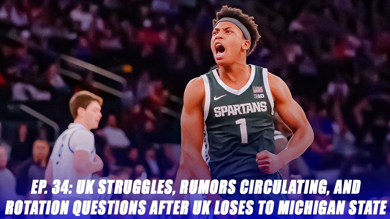 EP. 34: Kentucky Struggles, Rumors, and Rotation Questions After UK ...
