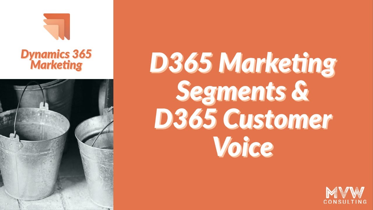 D365 Marketing Segments & D365 Customer Voice - YouTube