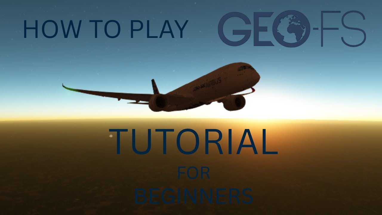 GeoFS - Ultimate Beginner Tutorial! |2025| - YouTube