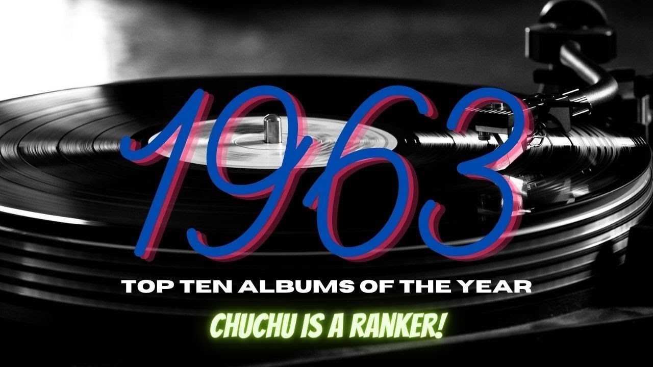 1963: Top ten albums of the year - Chuchu is a Ranker! - YouTube