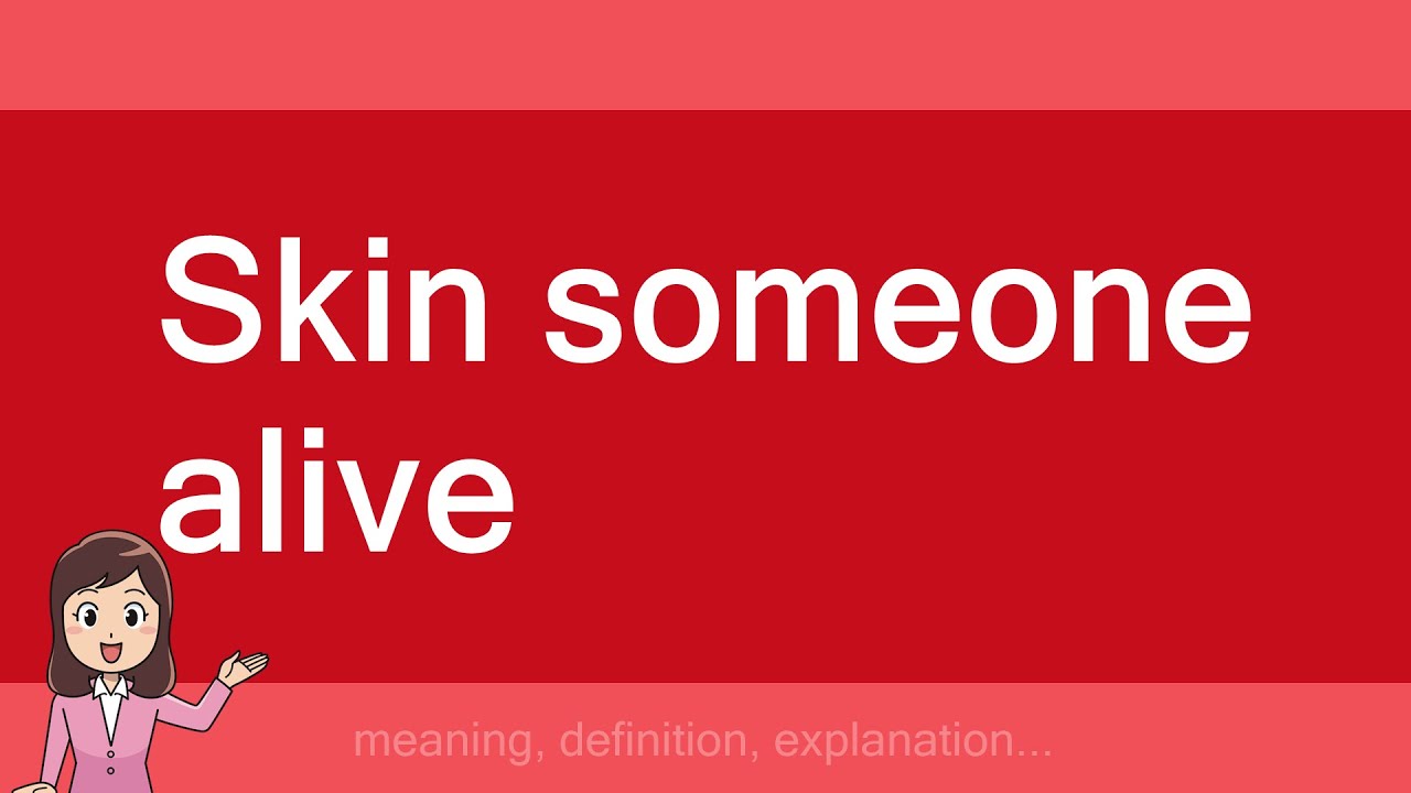 Skin someone alive - YouTube