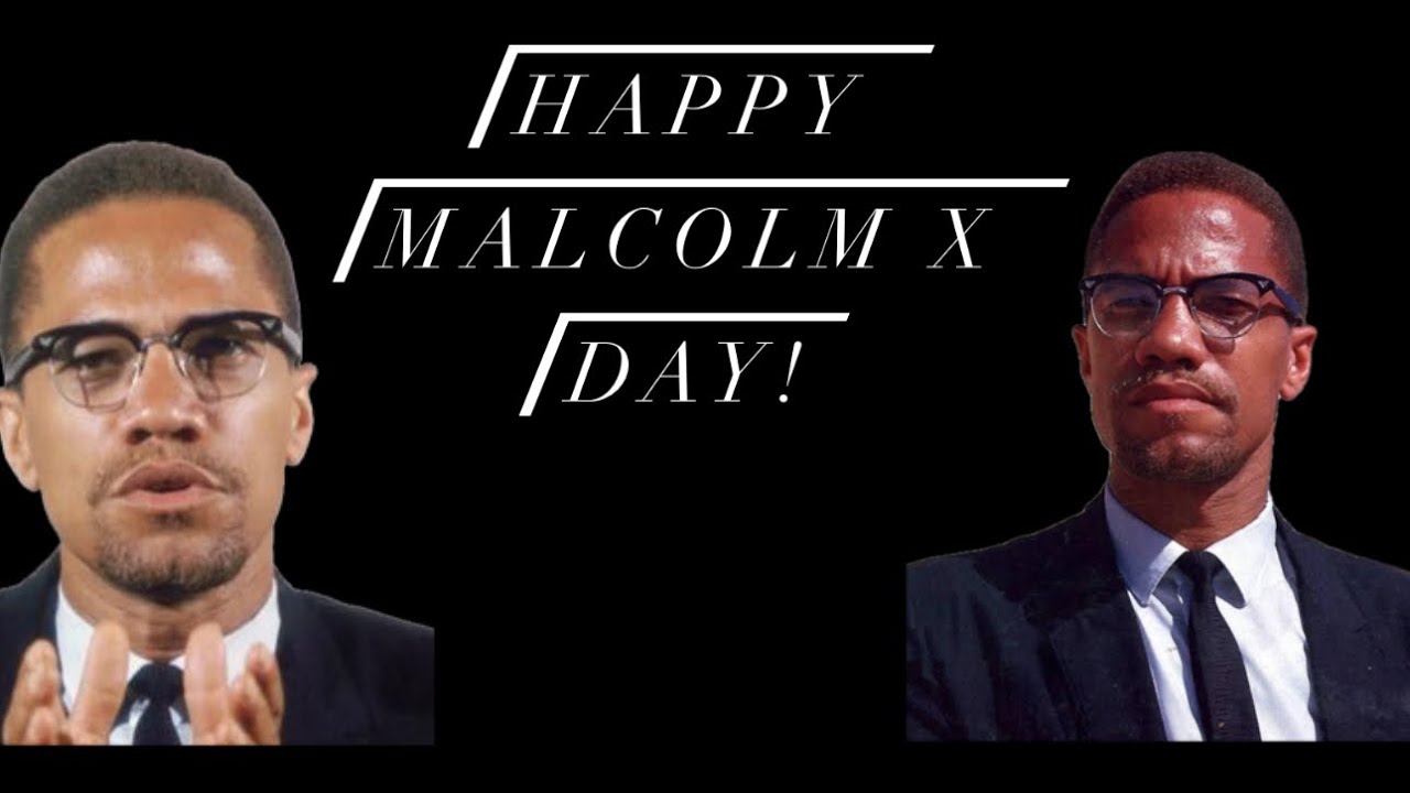 Happy Malcolm X Day! - YouTube
