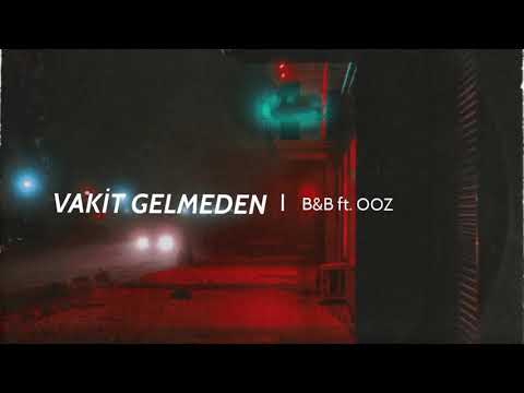 B&B ft. OOZ - Vakit Gelmeden (Prod. by Sosa)