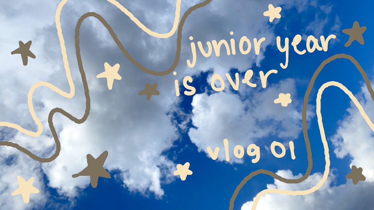 junior year is over: vlog 01🎞️ - YouTube