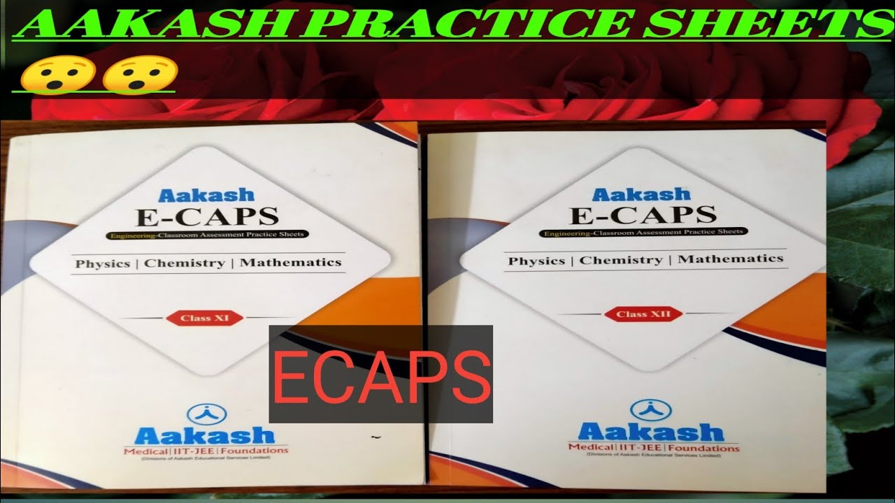 AAKASH PRACTICE SHEETS ECAPS CLASS 11TH AND 12TH JEE PREPARATION - YouTube