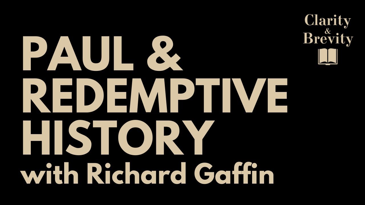 The Apostle Paul and Redemptive History, with Richard Gaffin - YouTube