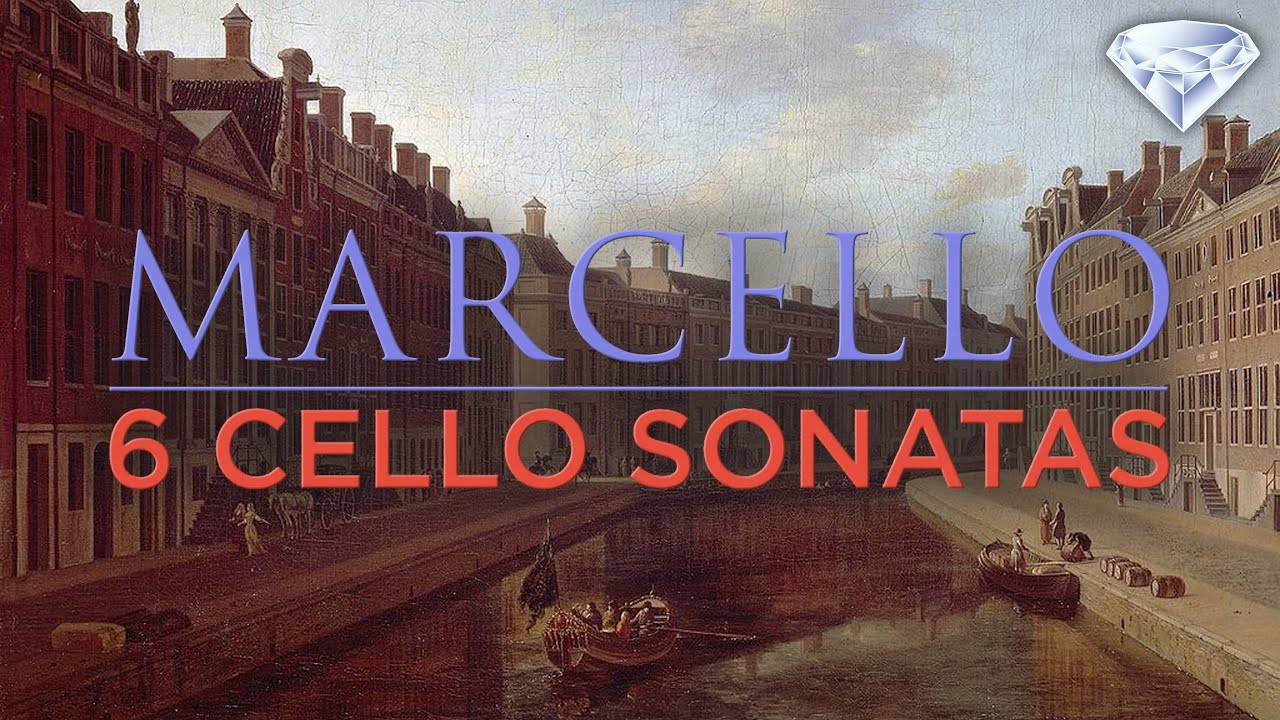 Marcello: 6 Cello Sonatas - YouTube