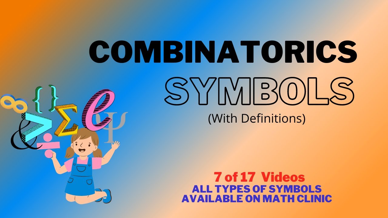 7 Combinatorics Symbols And Their Meanings Combinatorics Notations Math Clinic Youtube