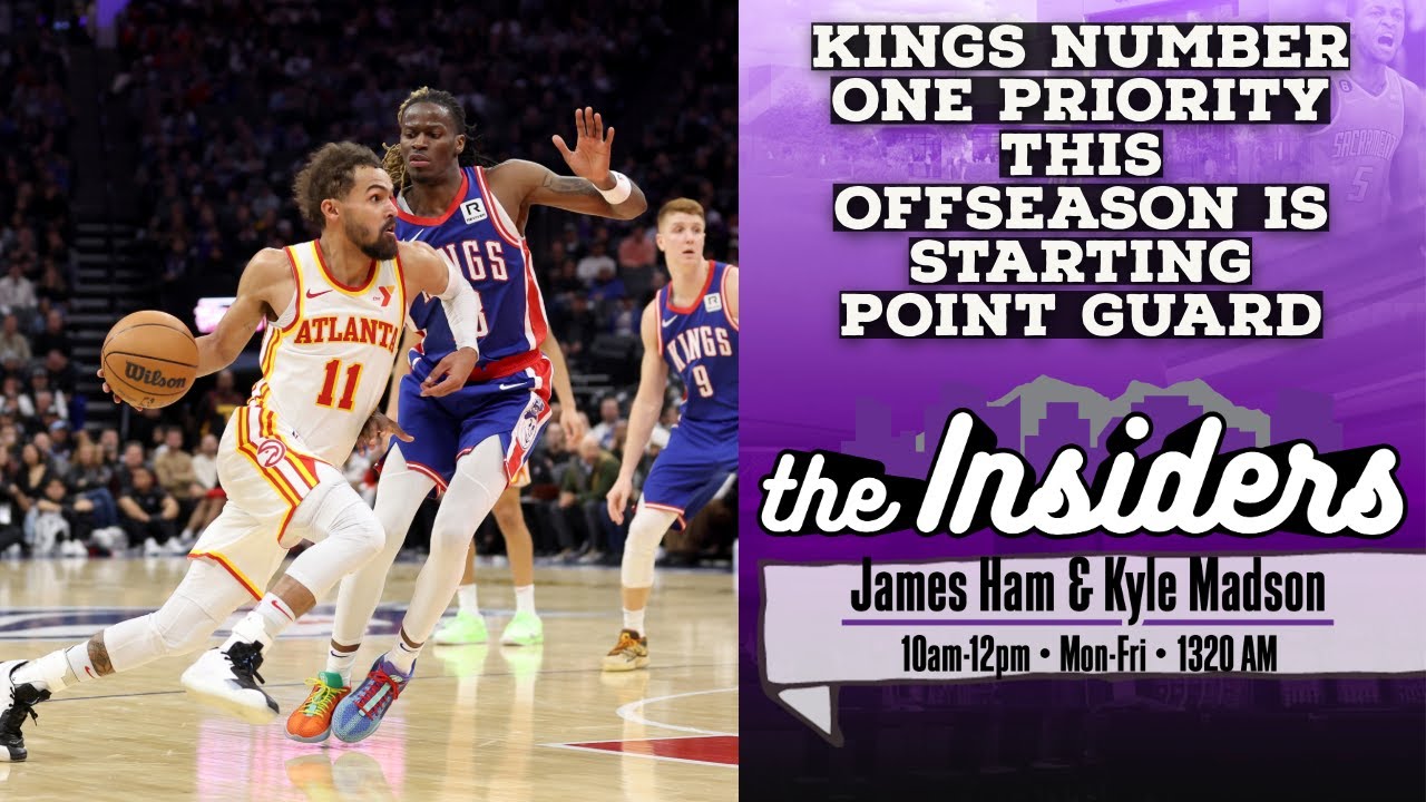 Kings Number One Priority This Offseason Is Starting Point Guard - YouTube