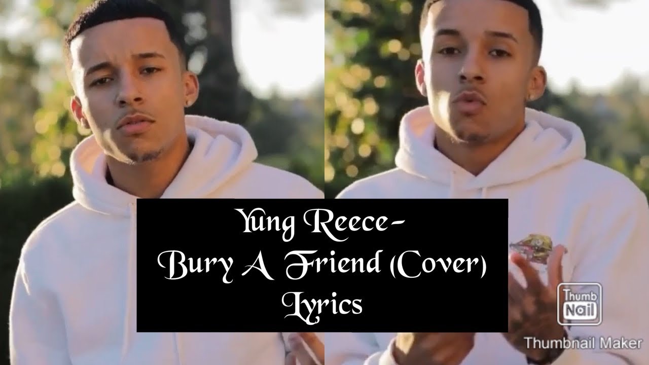 Yung Reece- Bury A Friend (cover) Lyrics - YouTube