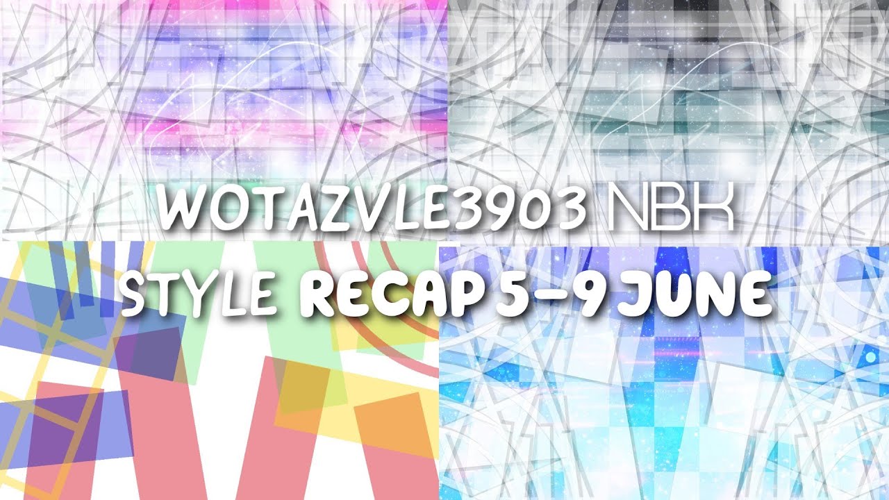 WOTAZVLE3903 NBK Style Recap 5-9 June - YouTube