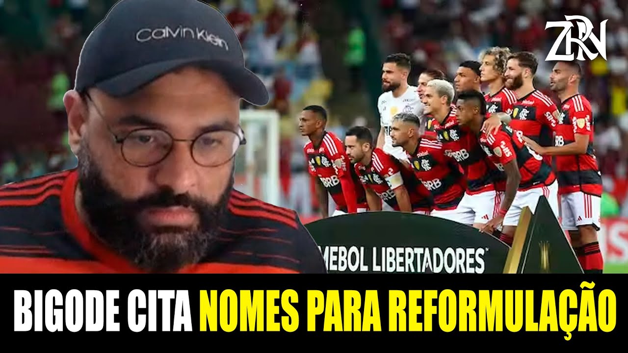 "Tem que CORTAR NESSES..." BIGODE CITA NOMES PARA UMA REFORMULAÇÃO NO ...