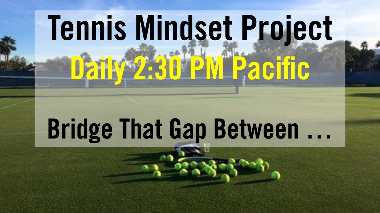 Tennis Mindset Training. How To Bridge The Gap. - YouTube
