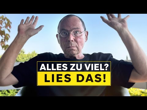 Alles zu viel? Lies DAS!