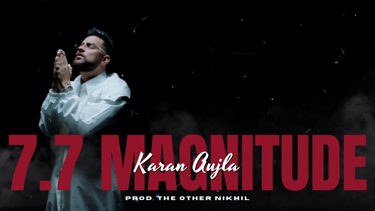 7.7 MAGNITUDE - KARAN AUJLA "REMIX" (PROD. THE OTHER NIKHIL) - YouTube