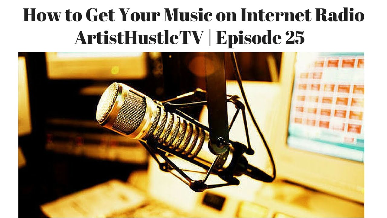 How To Get Your Music On Internet Radio ArtistHustle TV Episode 25 YouTube how-to-get-your-music-on-internet-radio-artisthustle-tv-episode-25-youtube