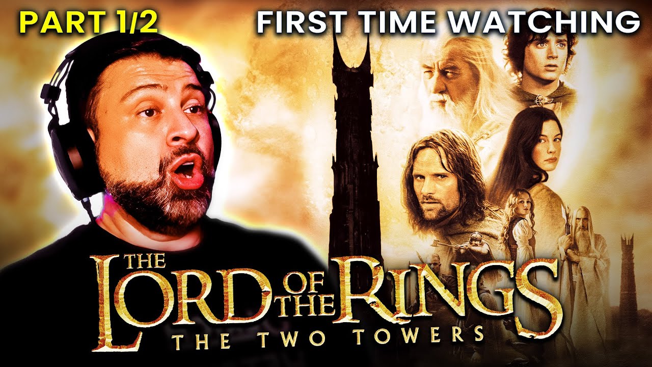 LORD OF THE RINGS: THE TWO TOWERS (2002) REACTION! (Part 1of 2) - YouTube
