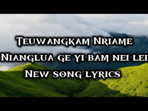 Nianglua ge yi bam nei lei | Teuwangkam Nriame | New song lyrics | zeme ...