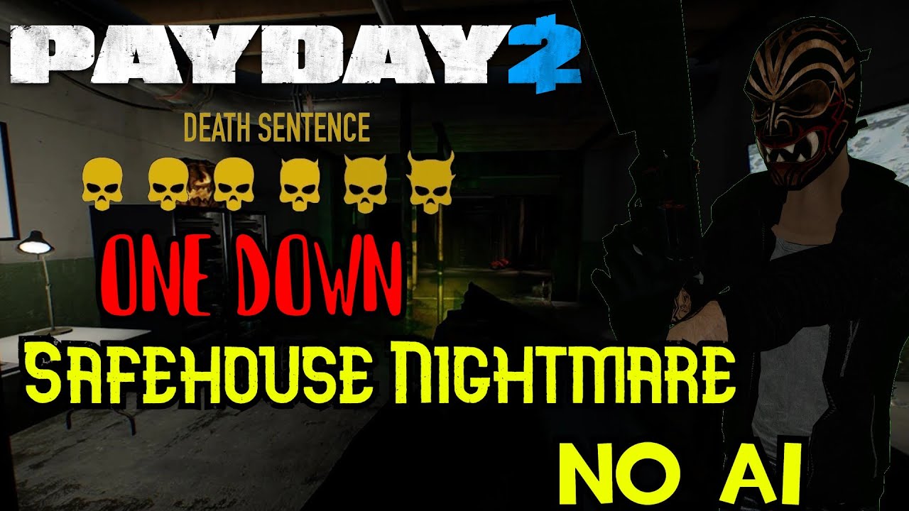 Payday 2 Safehouse Nightmare (No Ai)(Death Sentence /One down) - YouTube