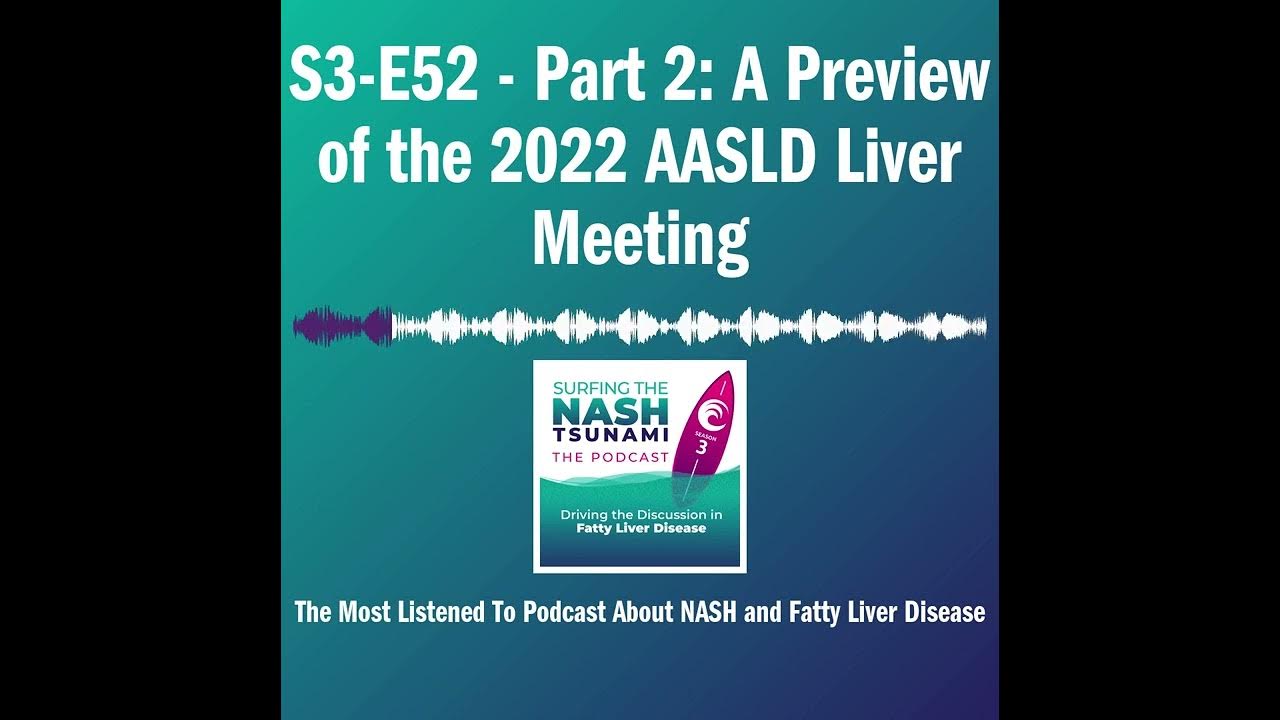 S3-E52 - Part 2: A Preview of the 2022 AASLD Liver Meeting - YouTube