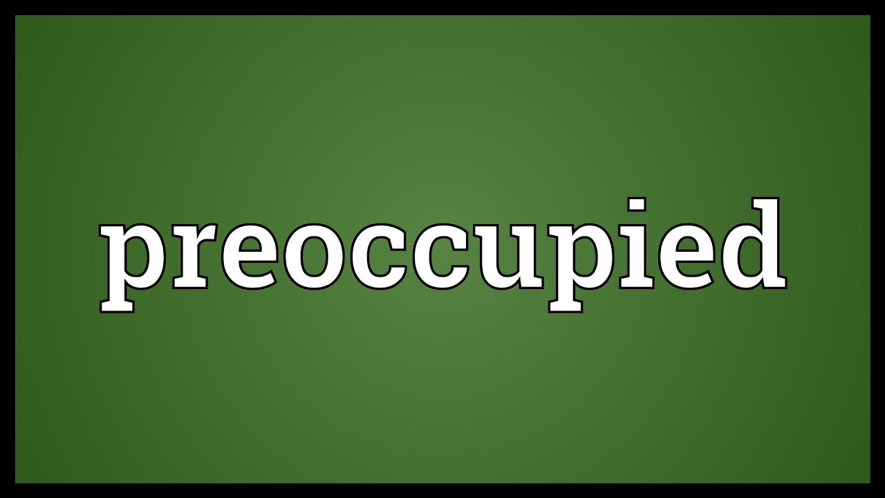 Preoccupied Meaning YouTube preoccupied-meaning-youtube