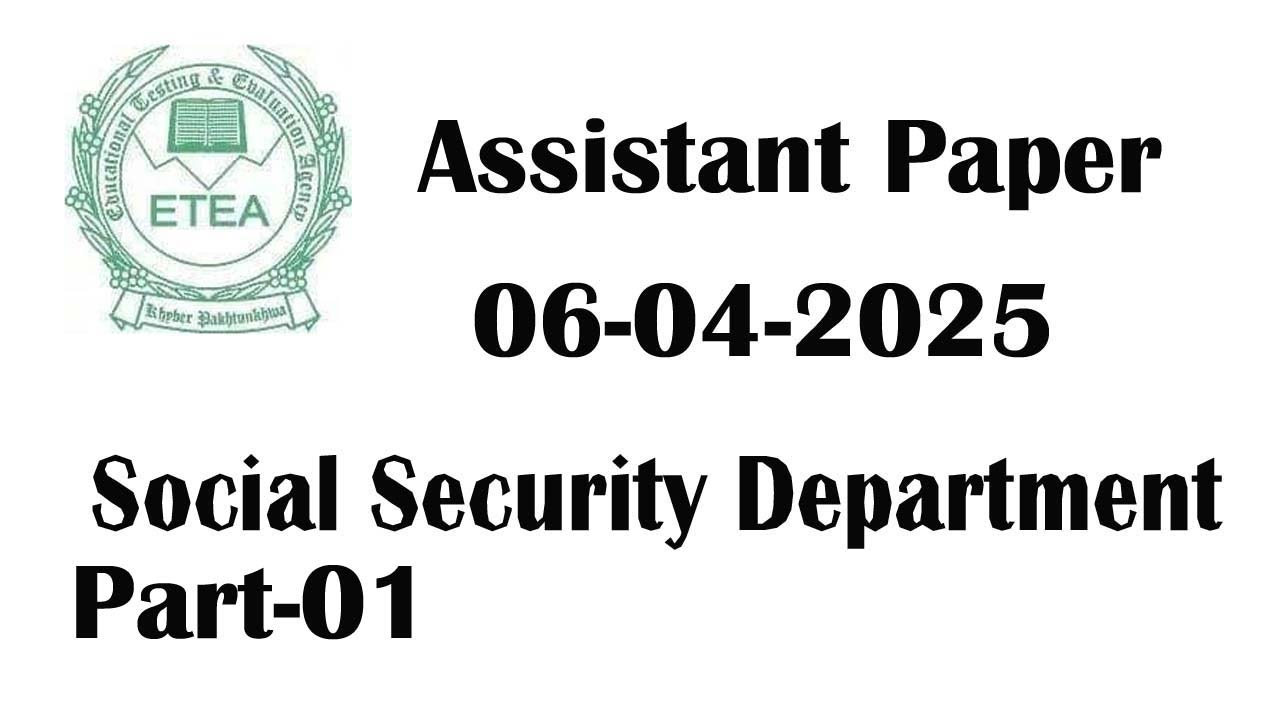 Assistant ETEA paper : Social Security Department : 06-04-2025 paper ...