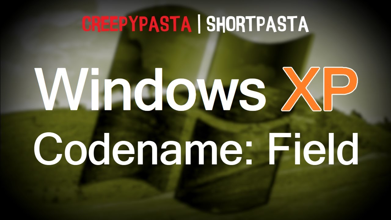 (Creepypasta/AI-pasta) Windows XP Codename: Field (by ...