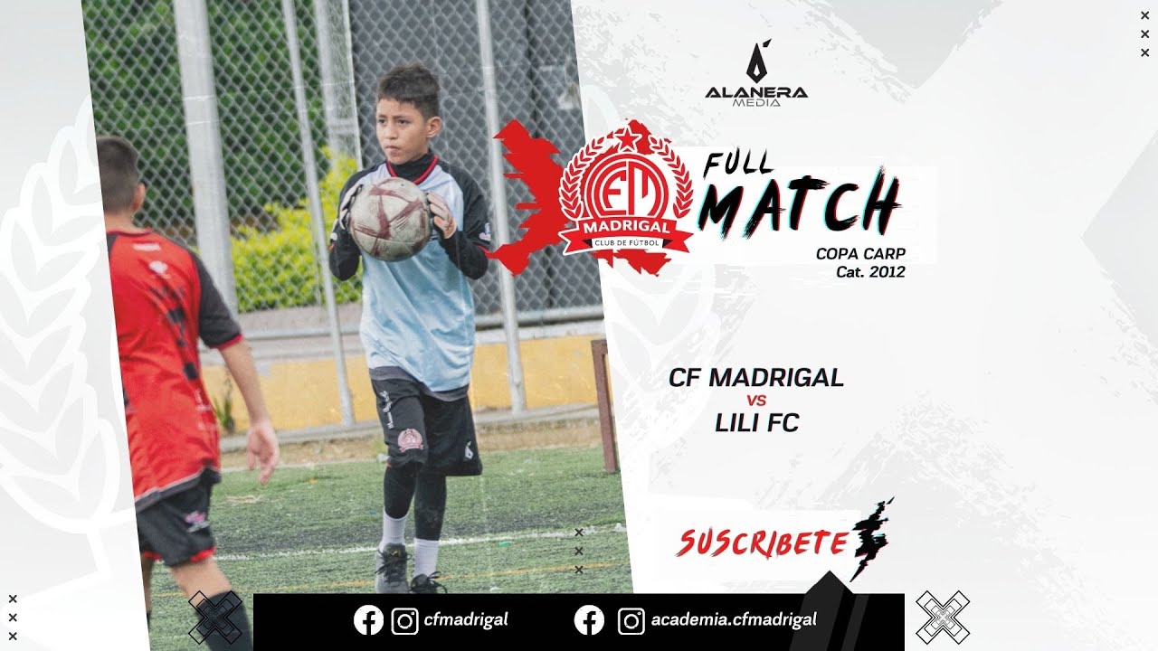 #AcademiaDeFútbol | CF Madrigal vs Lili FC | CopaCARP | Full Match | CAT. 2012 - YouTube