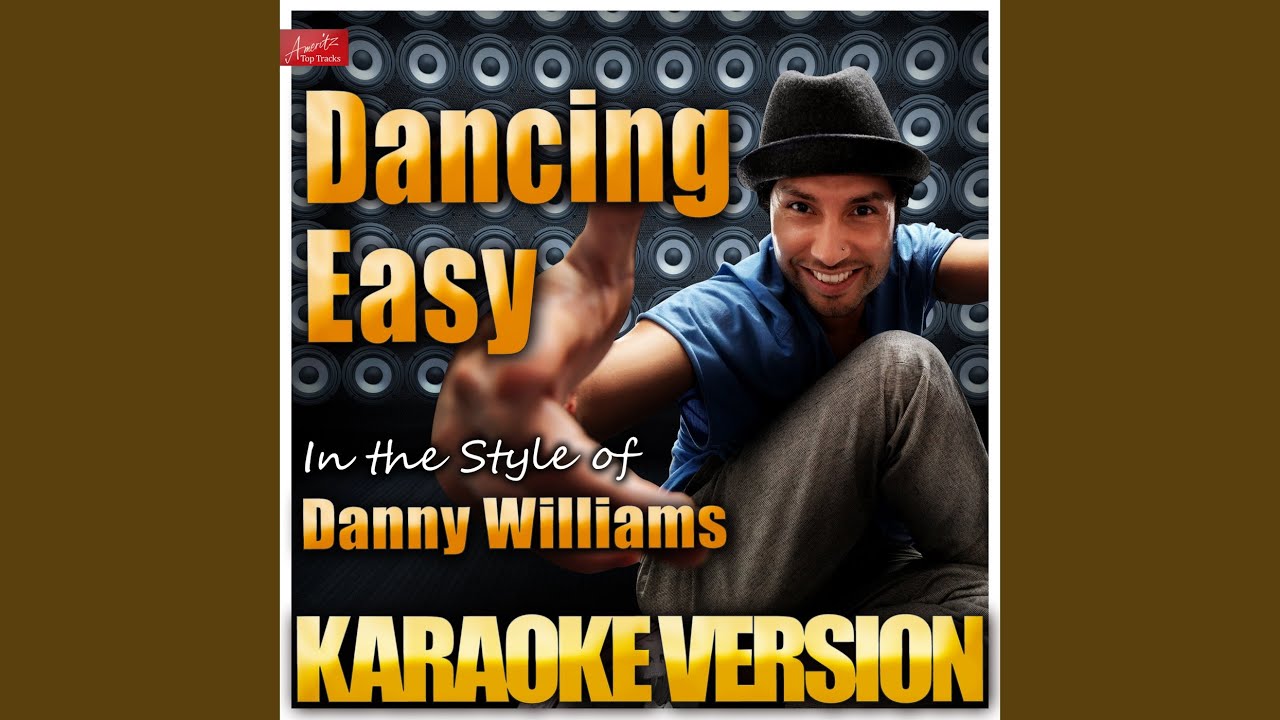 Dancing Easy (In the Style of Danny Williams) (Karaoke Version) - YouTube