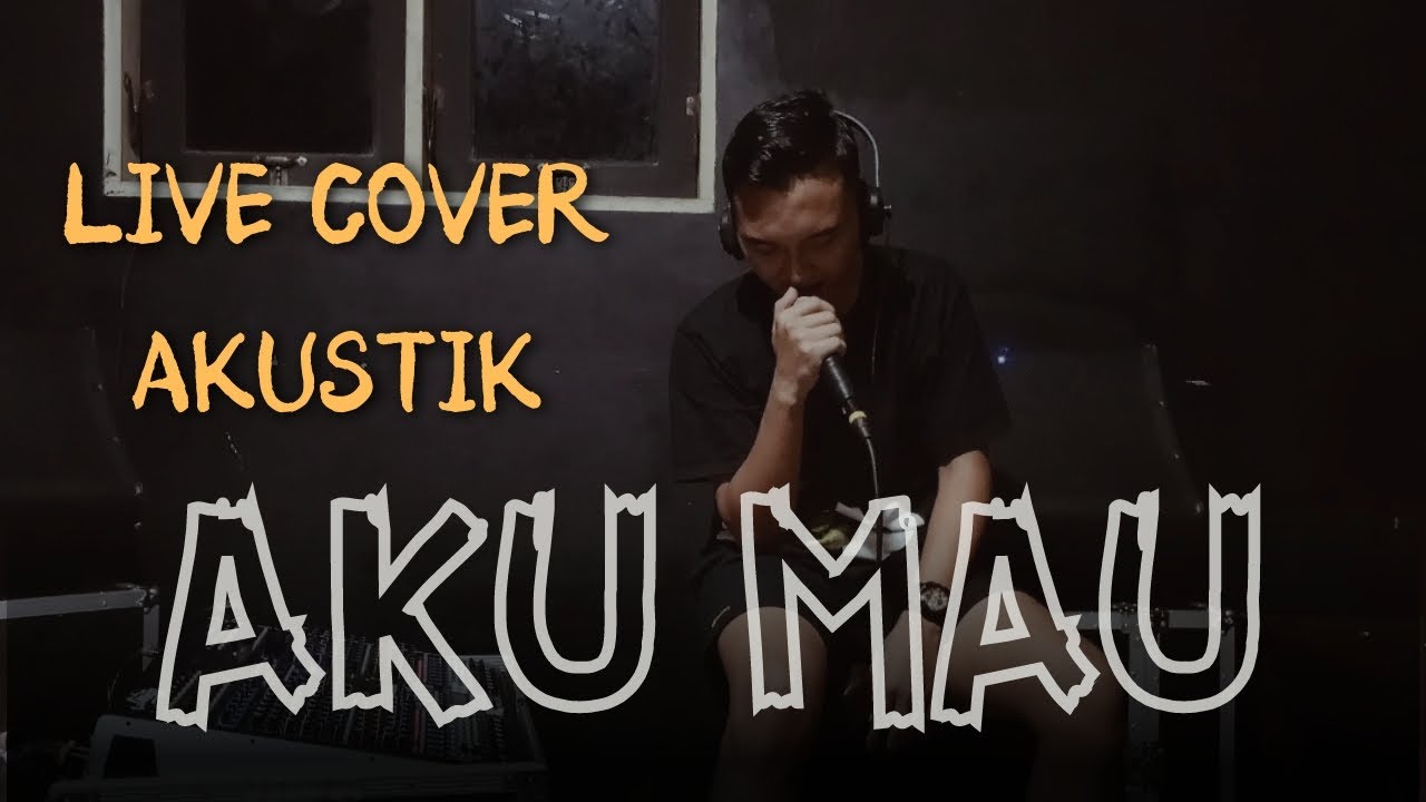 AKU MAU - ONCE MEKEL COVER BY ACG - YouTube
