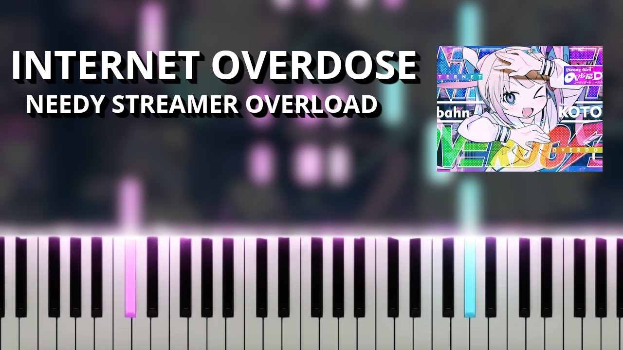 INTERNET OVERDOSE - NEEDY STREAMER OVERLOAD OST (Piano Tutorial) - YouTube