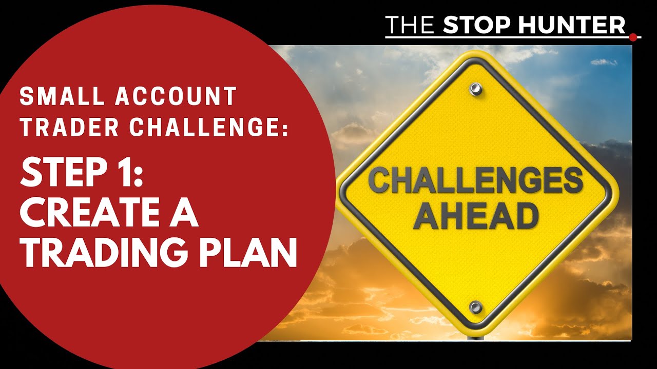 SMALL ACCOUNT TRADER CHALLENGE: Step 1 - Create a trading plan - YouTube