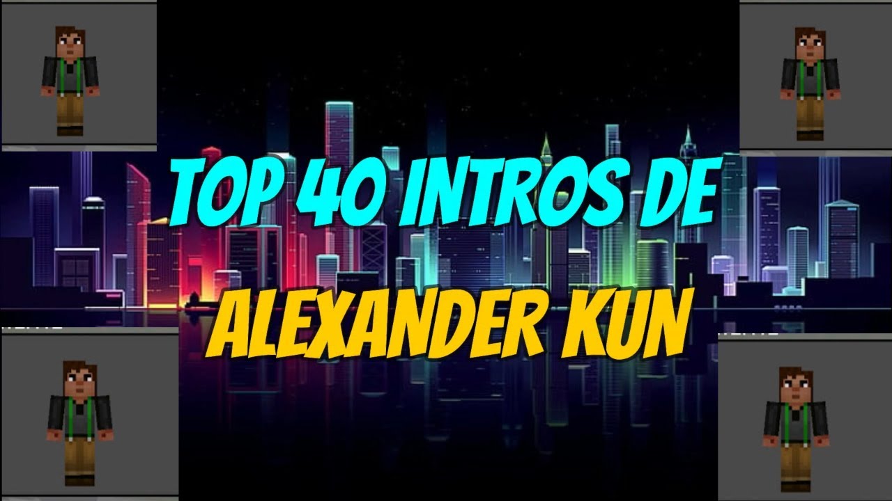 TOP 40 INTROS DE ALEXANDER KUN - YouTube