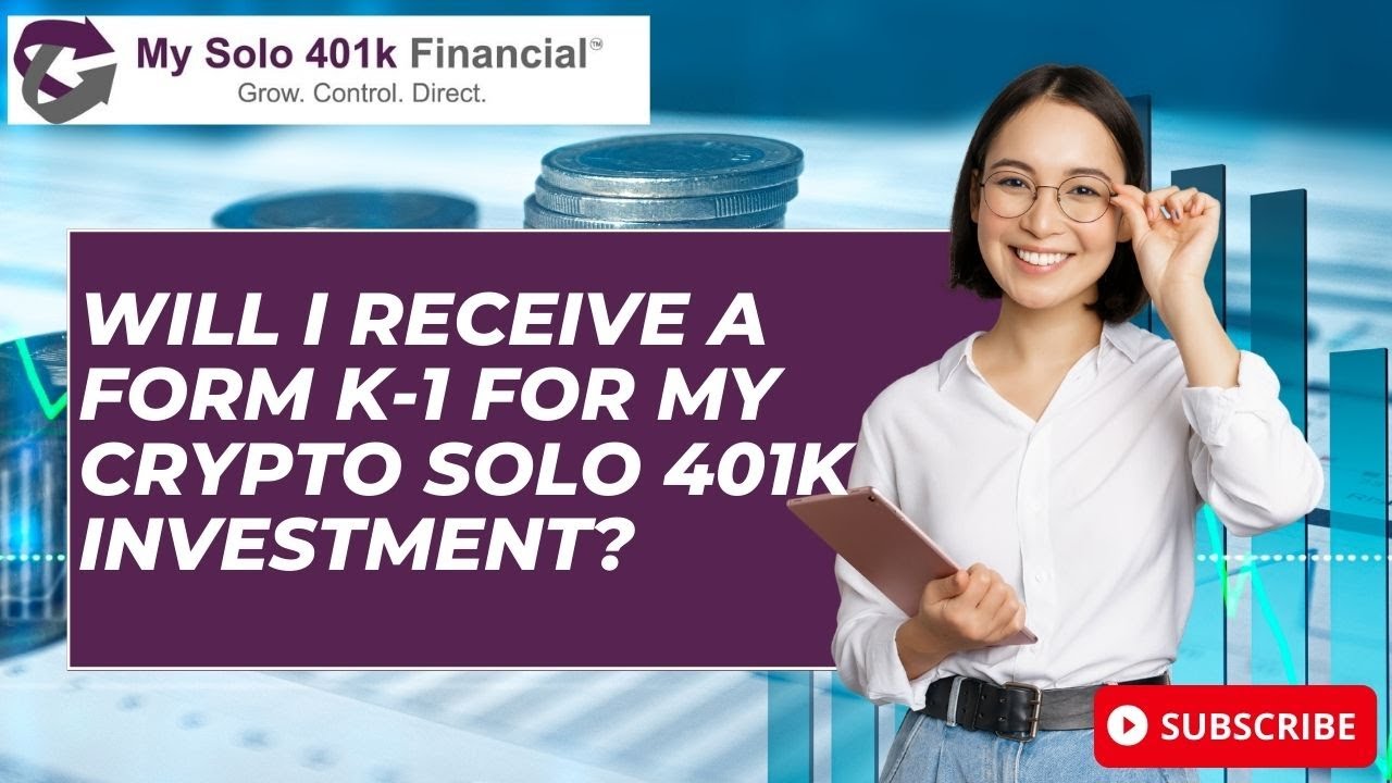 Self-Directed Solo 401k FAQ - Will I receive a Form K 1 for my Crypto ...