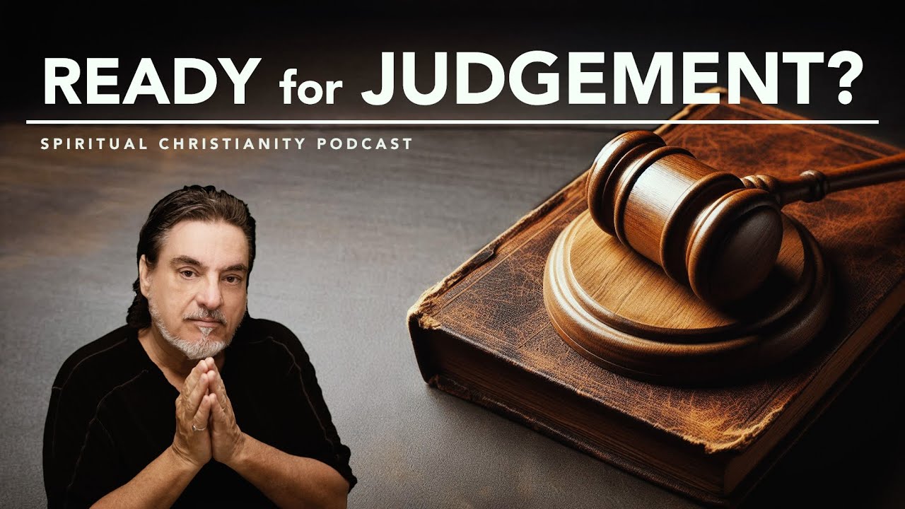 Are you Ready for Judgment Day? | Spiritual Christianity Podcast #37 ...