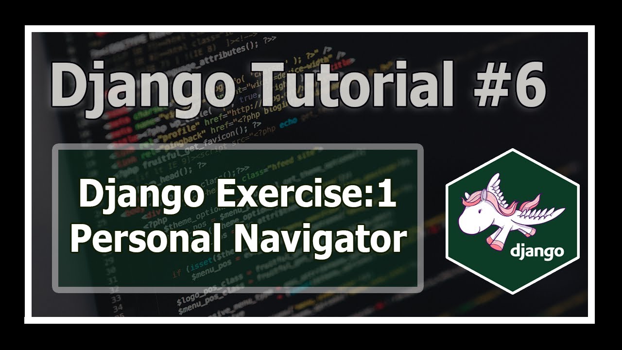 Django Exercise 1: Personal Navigator | Python Django Tutorials In ...