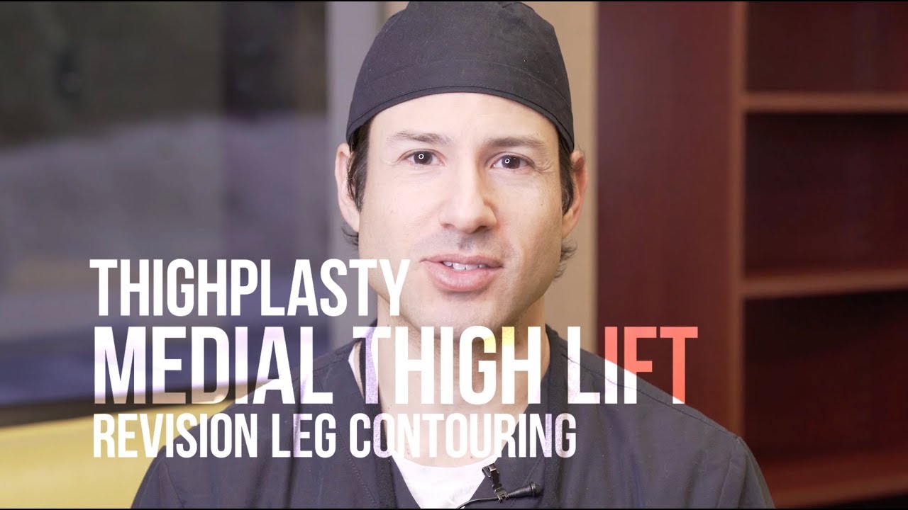 Thighplasty | Revision Leg Contouring | Robert Cohen, MD | Los Angeles ...