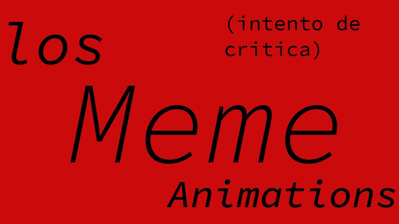 Critica a los MEME ANIMATIONS|| perdedor intentando hacer criticas ...